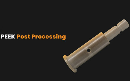 PEEK Processing: What You Need to Know